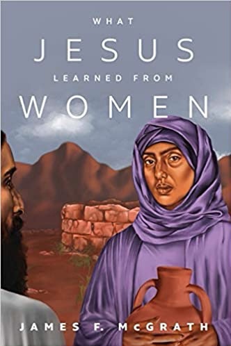 Jesus, growing, learning: a review of ‘What Jesus Learned from Women ...