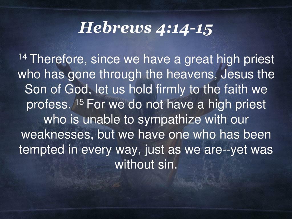 A great high priest who “has passed through the heavens” (Hebrews 4 ...